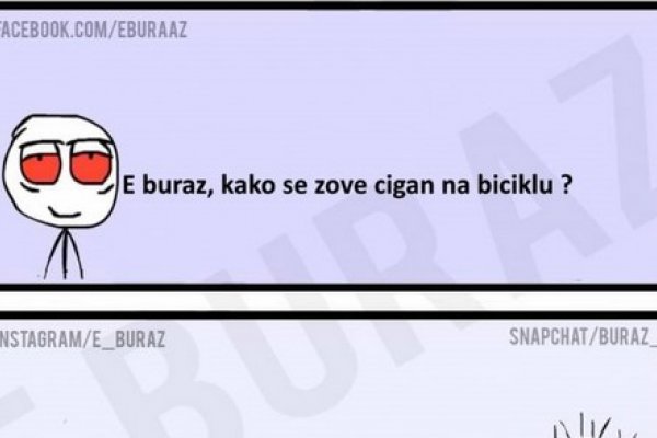 E buraz, kako se zove cigan na biciklu ? | Novi.ba